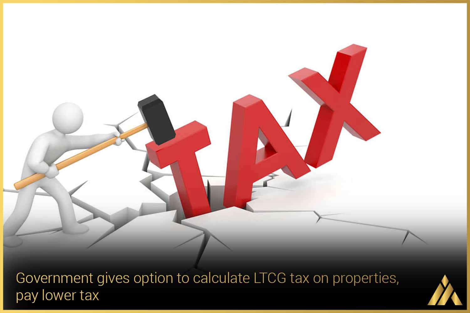 Government Gives Option to Calculate LTCG Tax on Properties, Pay Lower Tax