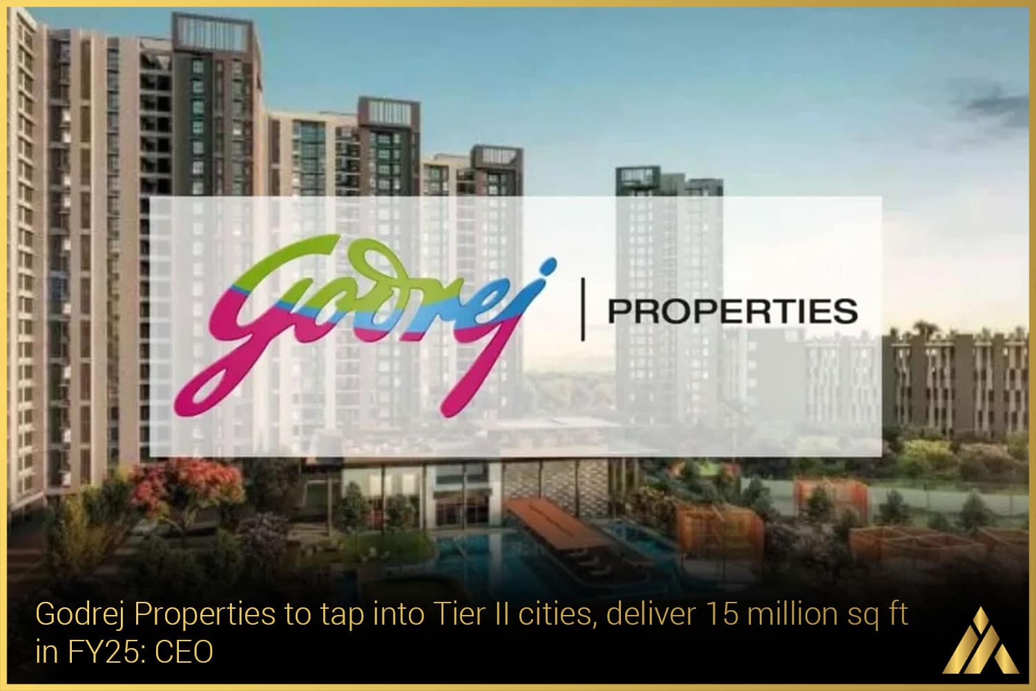 Godrej Properties to Tap Into Tier II Cities, Deliver 15 Million sq ft ...